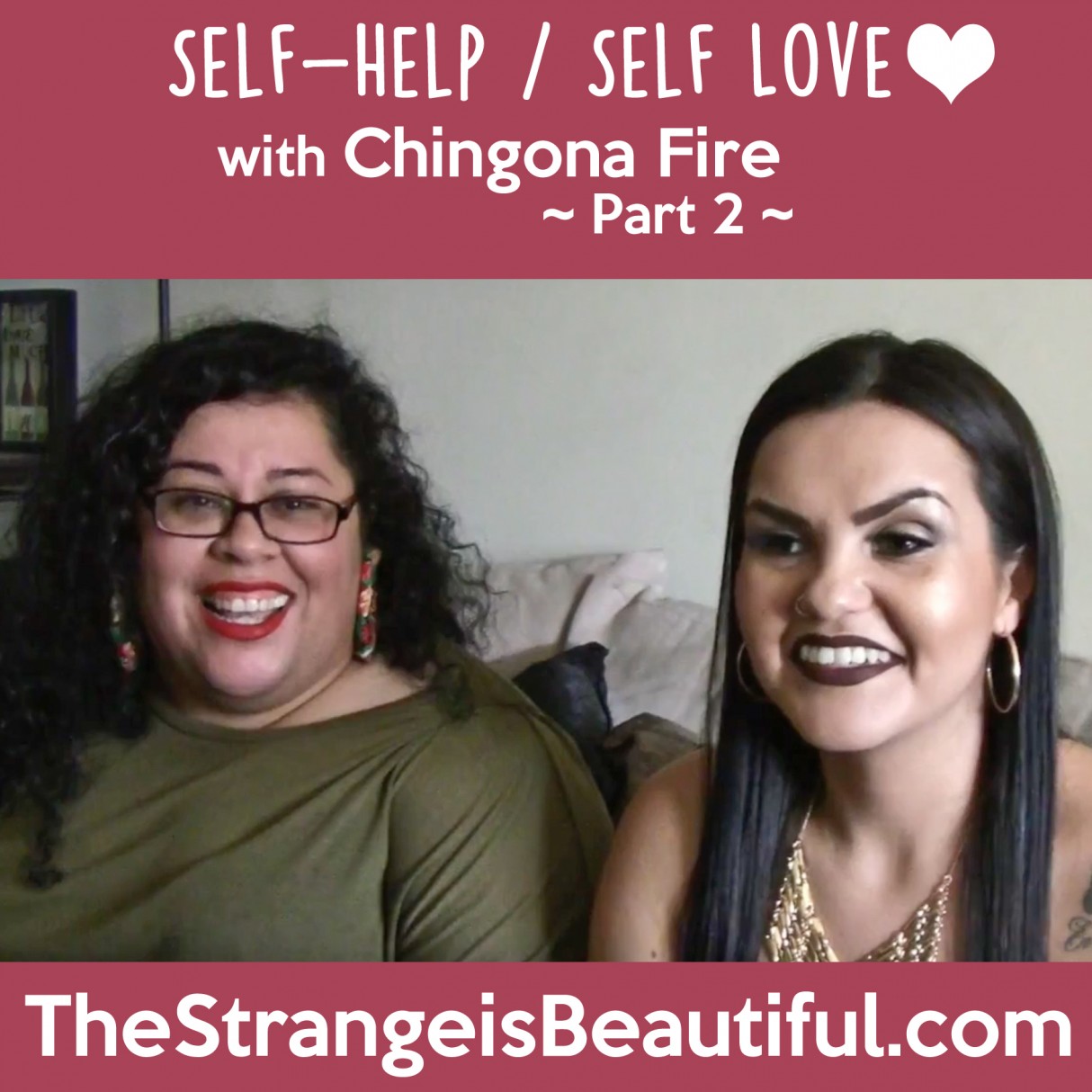 Chingona Fire Part 2: Self Love • The Strange is Beautiful